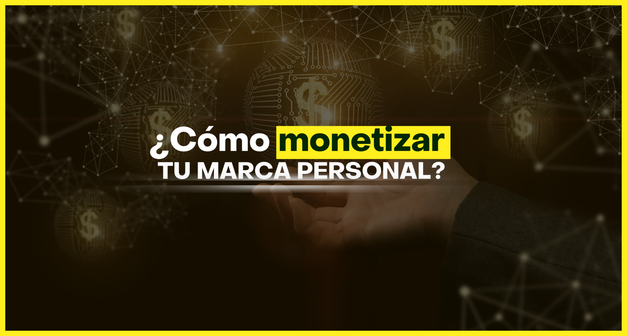 Cómo monetizar tu marca personal y construir una marca rentable